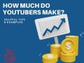 Explicit Guide: Discover How Much Money Do YouTubers Make?