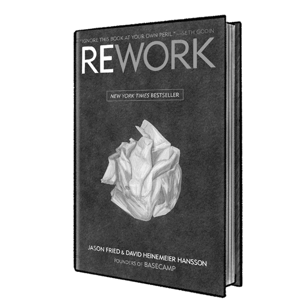Rework by Jason Fried and David Heinemeier Hansson | Book Summary