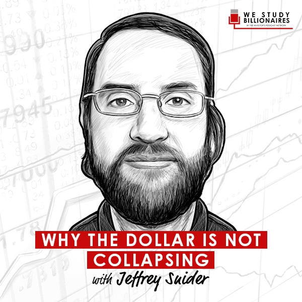TIP457: Why the Dollar Is Not Collapsing w/ Jeffrey Snider