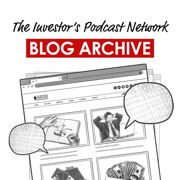 The Investor's Podcast Network Blog Archive - The Investor's Podcast ...